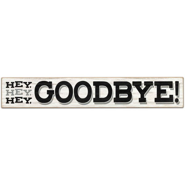 Hey Hey Hey Goodbye Wood Wall Decor | Open Road Brands | Shop-ORB
