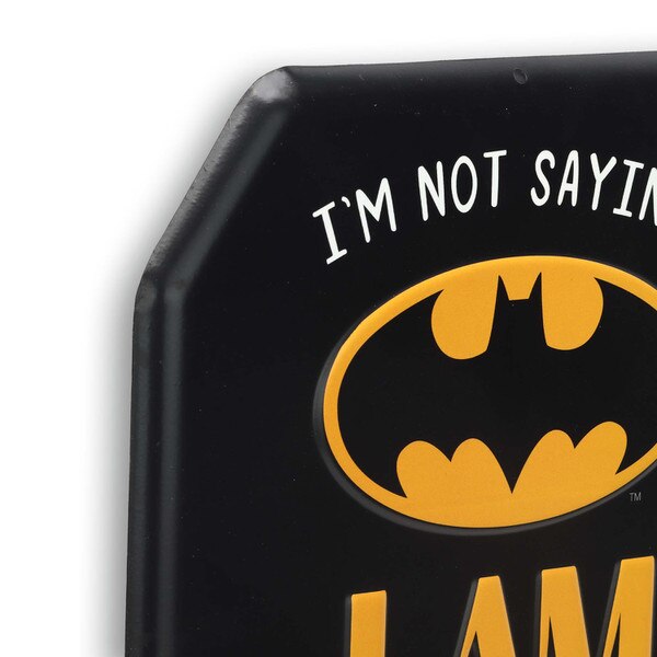 Batman I'm Not Saying I Am Batman Metal Sign | Open Road Brands | Shop-ORB