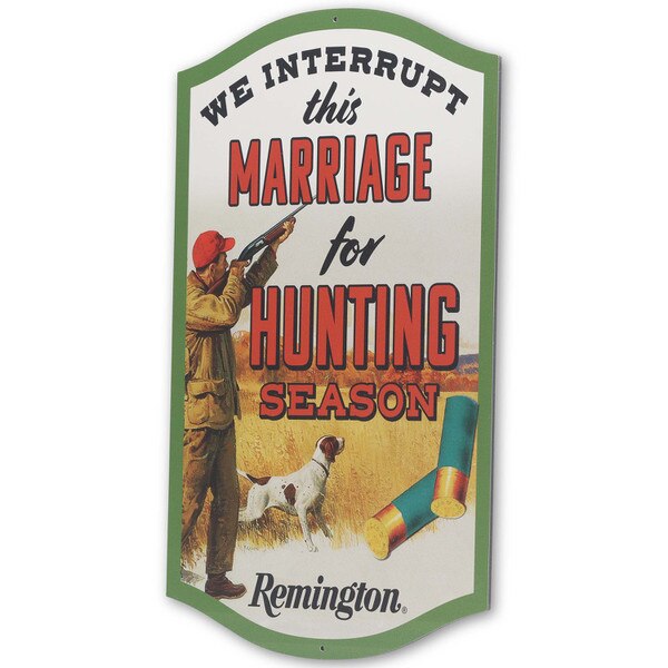 Remington We Interrupt This Marriage for Hunting Season Metal Sign ...
